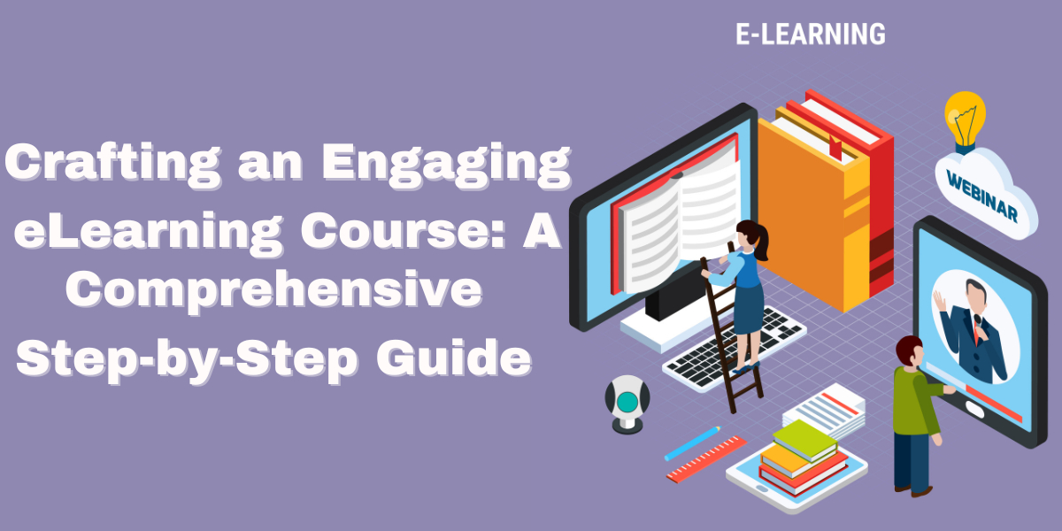 Craft an Engaging eLearning Course: Step-by-Step Guide